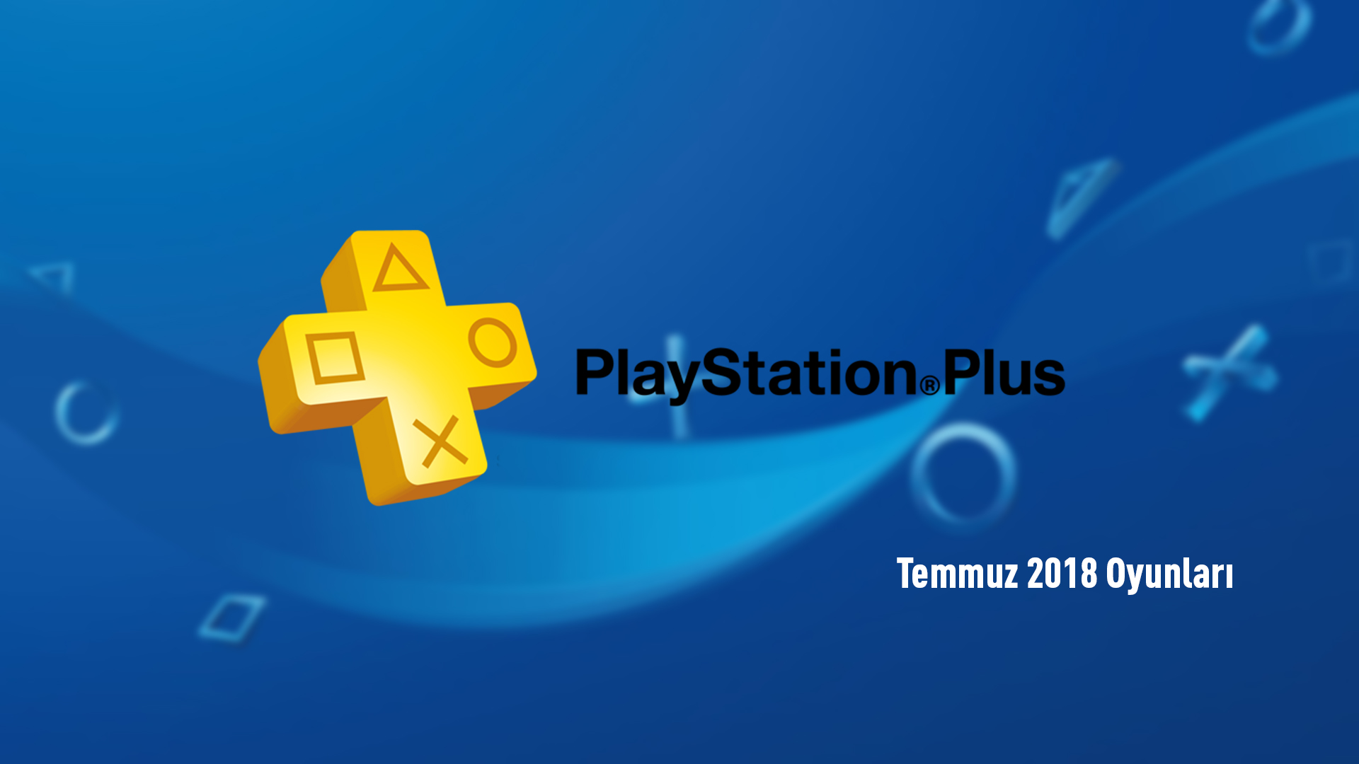 Sony PlayStation Plus Temmuz 2018 Oyunları - TeknoSeyir